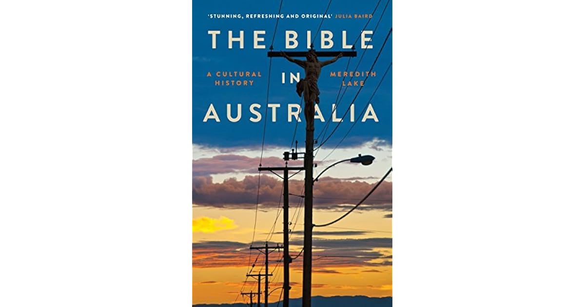 The Bible in Australia: A Cultural History by Meredith Lake