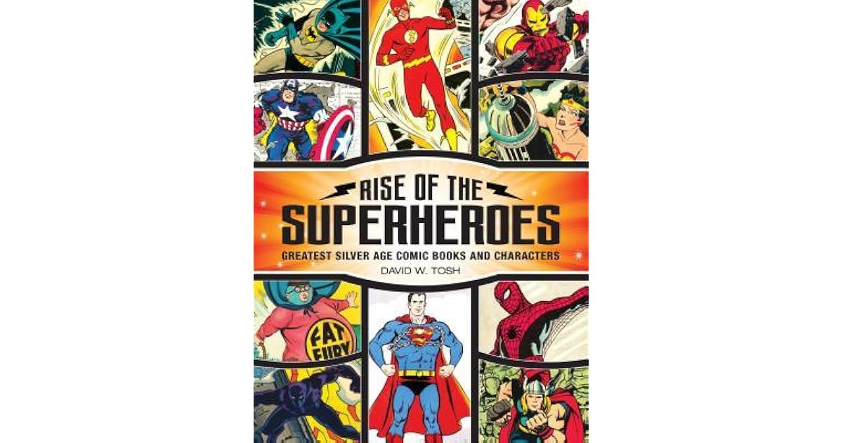 Rise of the Superheroes: Greatest Silver Age Comic Books and Characters ...