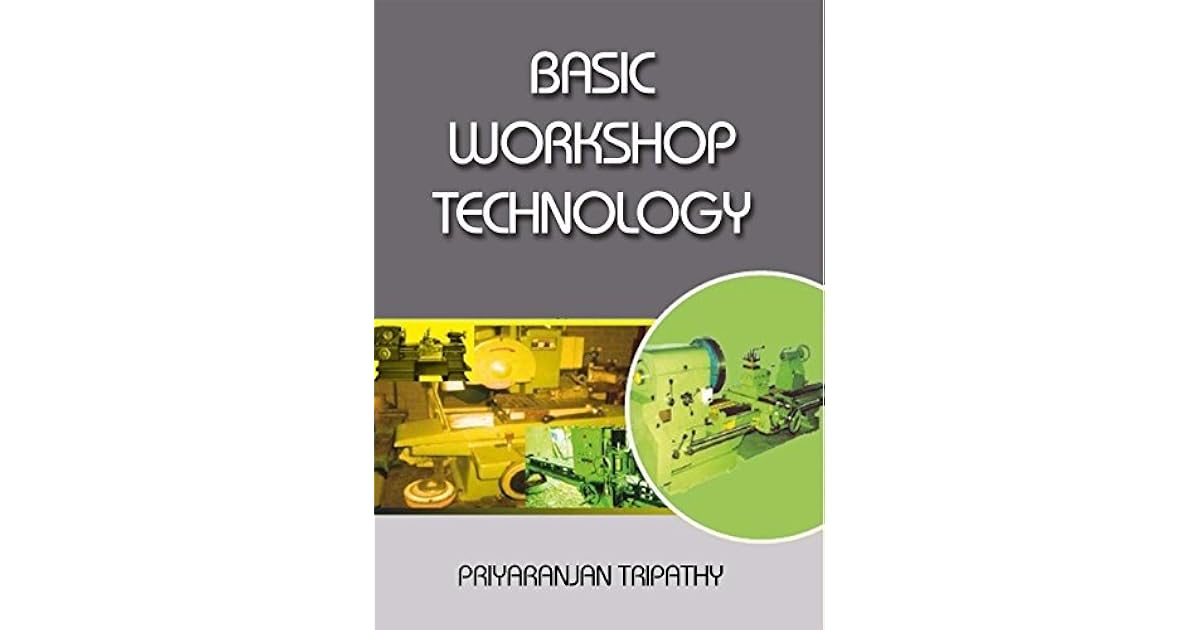 Basic Workshop Technology: For Undergraduate Students by Priyaranjan ...