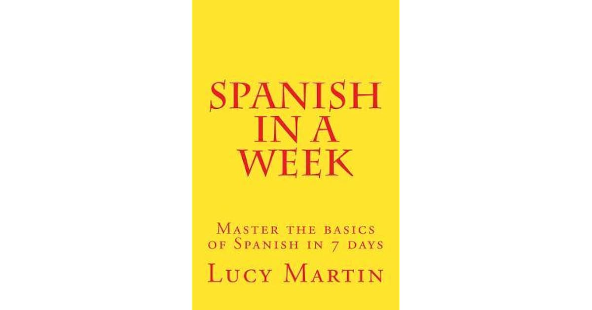 spanish-in-a-week-master-the-basics-of-spanish-in-7-days-by-lucy-martin