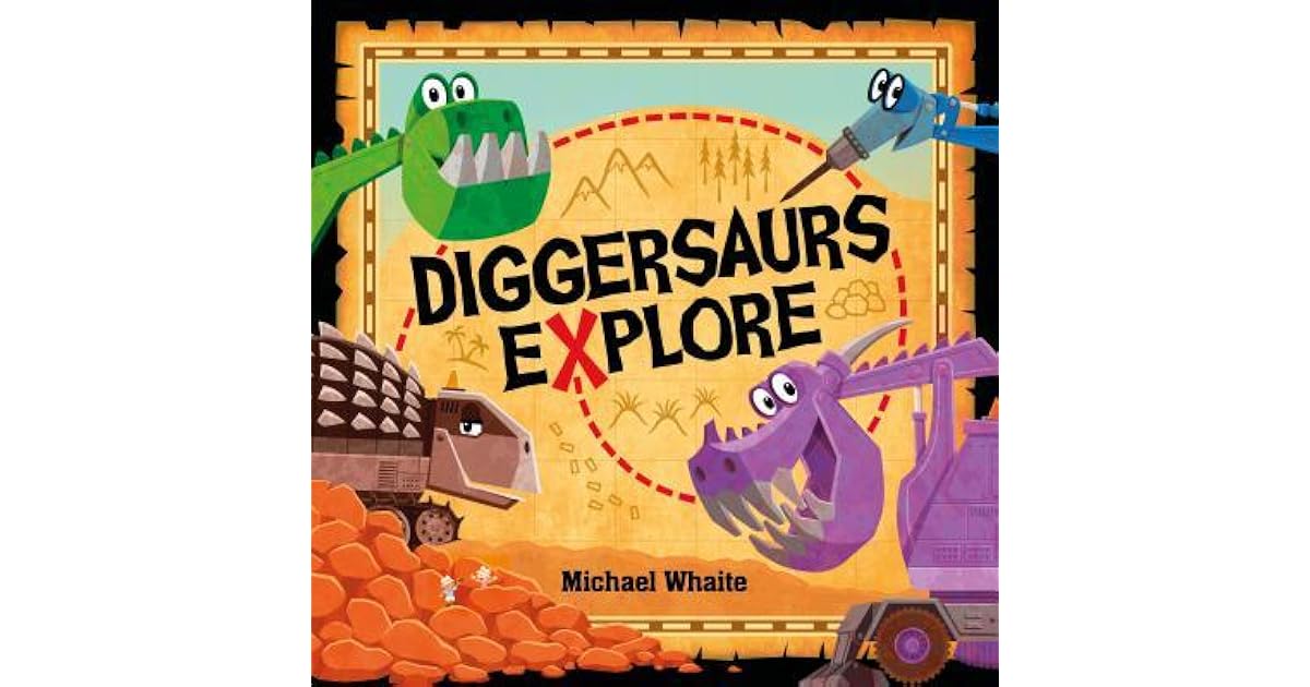 Diggersaurs Explore by Michael Whaite