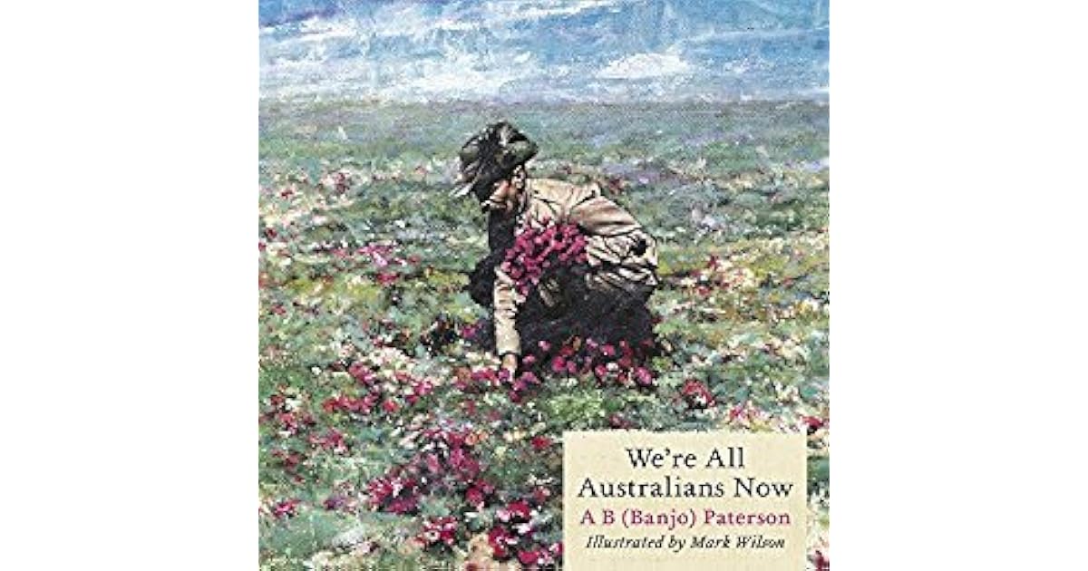 We're All Australians Now by A.B. Paterson