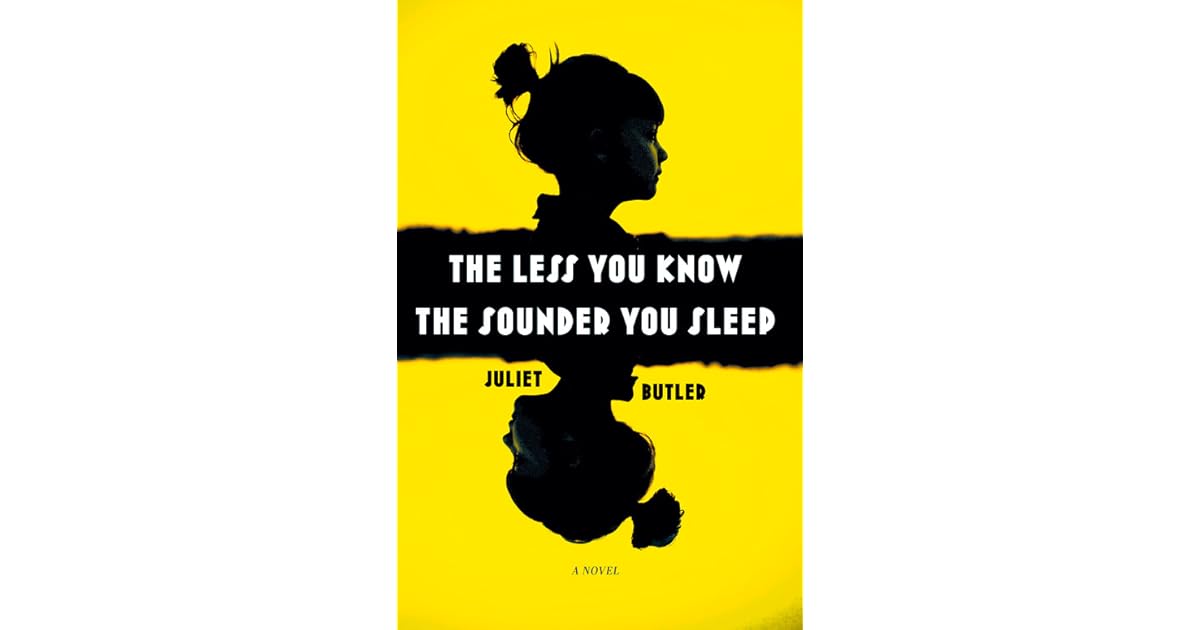 The Less You Know The Sounder You Sleep by Juliet Butler