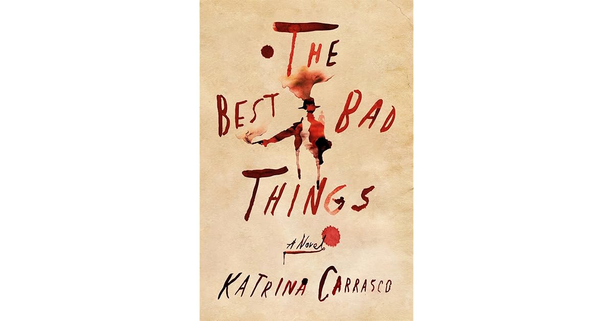 The Best Bad Things by Katrina Carrasco