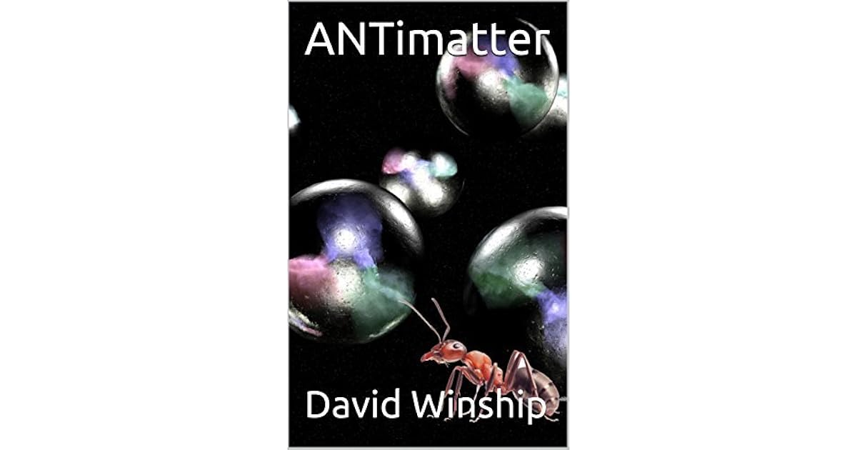 ANTimatter (The Voyager Series Book 3) by David Winship
