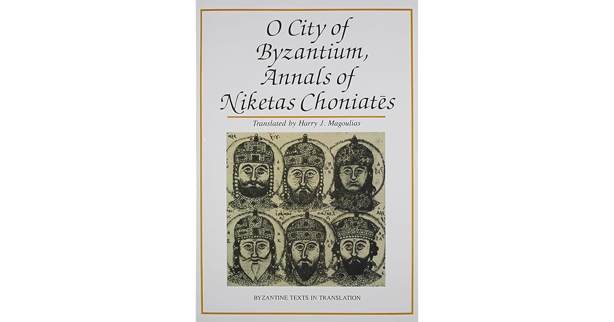 O City of Byzantium: Annals of Niketas Choniates by Nicetas Choniates