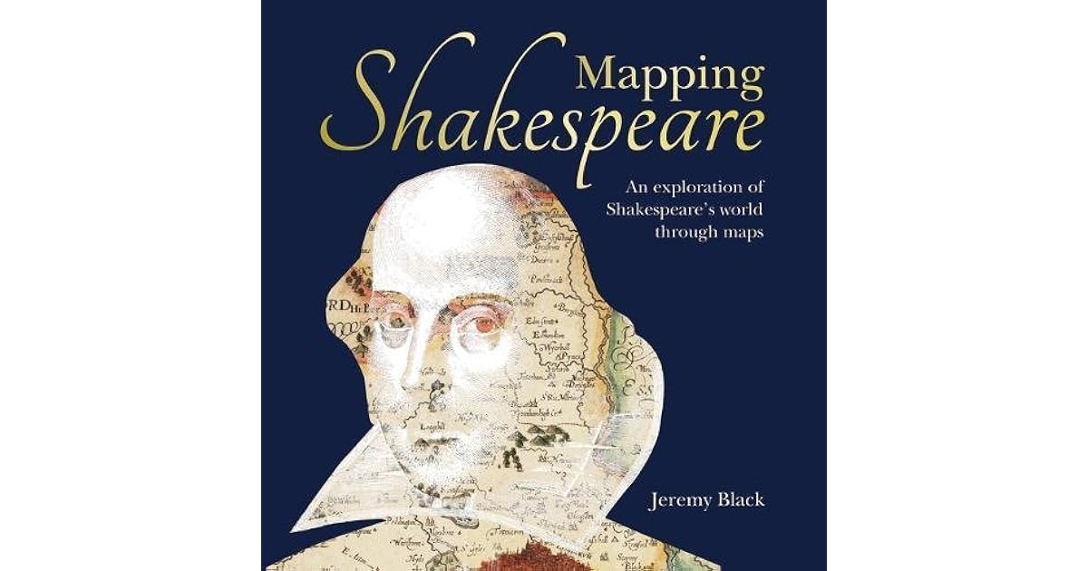 Mapping Shakespeare: An exploration of Shakespeare’s worlds through ...