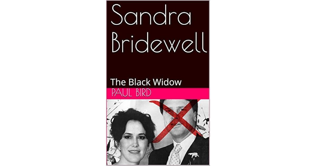Sandra Bridewell The Black Widow: A Collection of True Crime by Paul Bird
