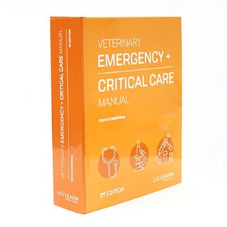 Veterinary Emergency and Critical Care Manual, 3rd Edition by Karol A ...