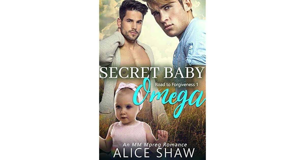 Secret Baby Omega (Road to Forgiveness #1) by Alice Shaw