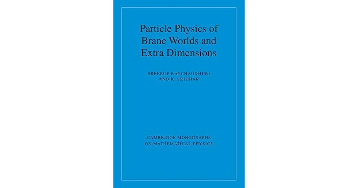 Particle Physics of Brane Worlds and Extra Dimensions by Sreerup ...
