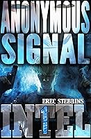 The Anonymous Signal (INTEL 1, #3) by Erec Stebbins