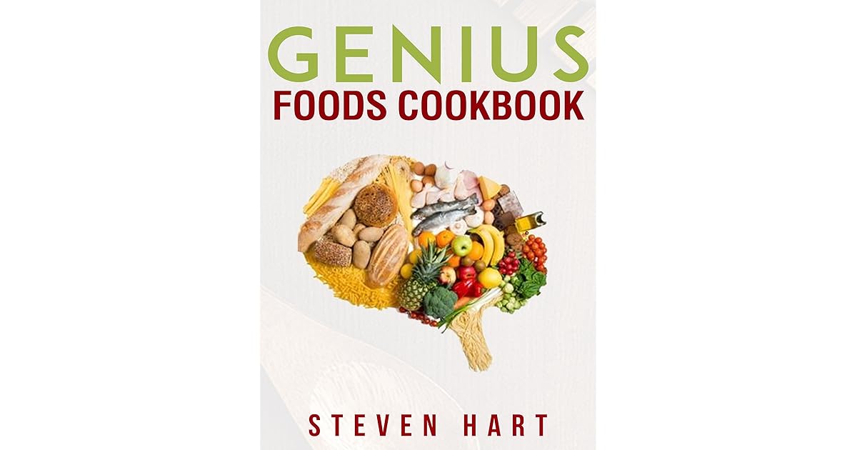 Genius Foods Cookbook by Steven Hart