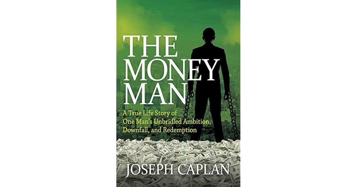 The Money Man: A True Life Story of One Man’s Unbridled Ambition ...