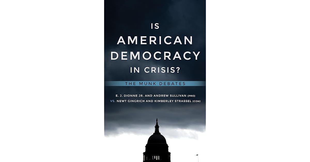 Is American Democracy in Crisis?: The Munk Debates by E.J. Dionne Jr.