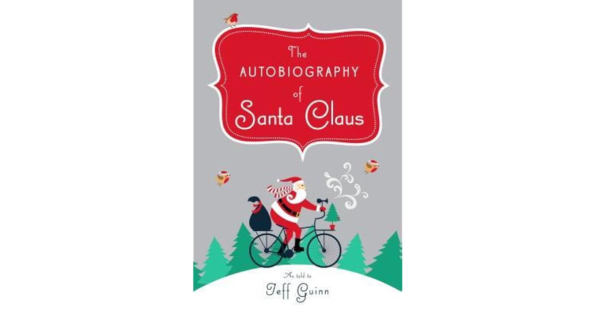 The Autobiography of Santa Claus: A Revised Edition of the Christmas ...