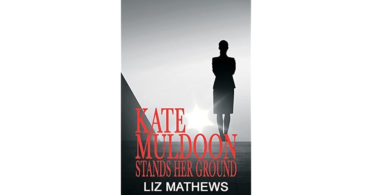 Kate Muldoon: Stands Her Ground by Liz Mathews