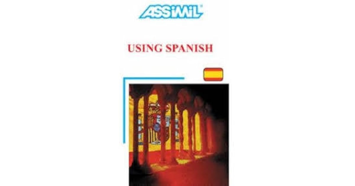 Assimil Spanish: Using Spanish by Assimil