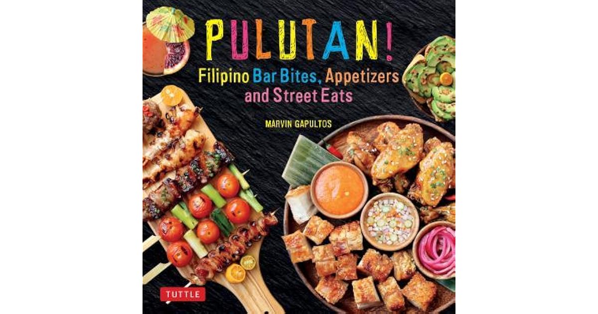 Pulutan! Filipino Party Recipes: Street Foods and Small Plates from the ...