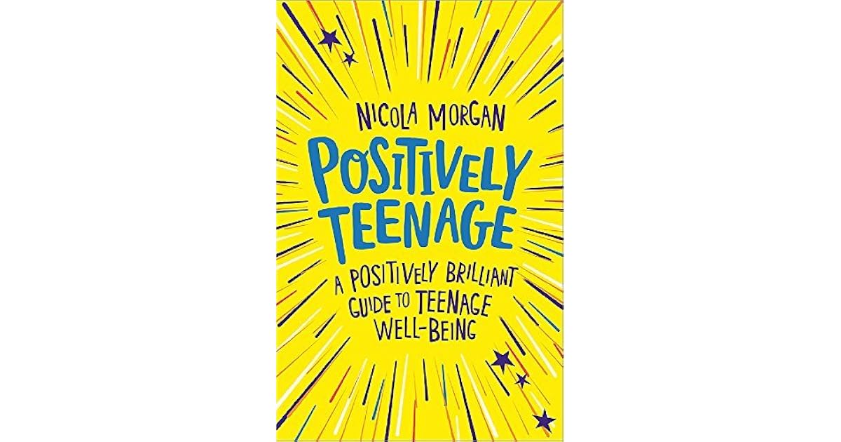 Positively Teenage: A positively brilliant guide to teenage well-being ...
