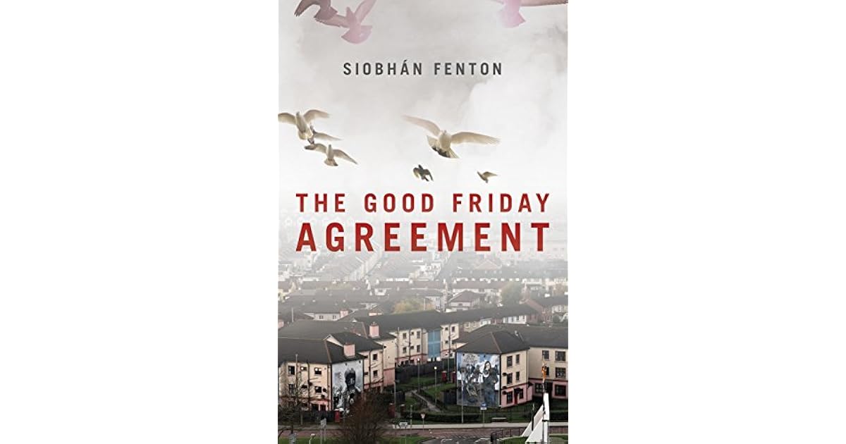 The Good Friday Agreement by Siobhan Fenton