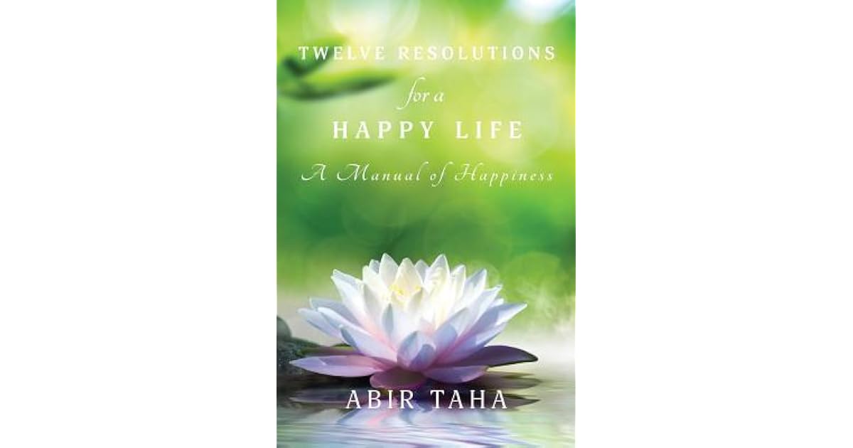 Twelve Resolutions for a Happy Life by Abir Taha