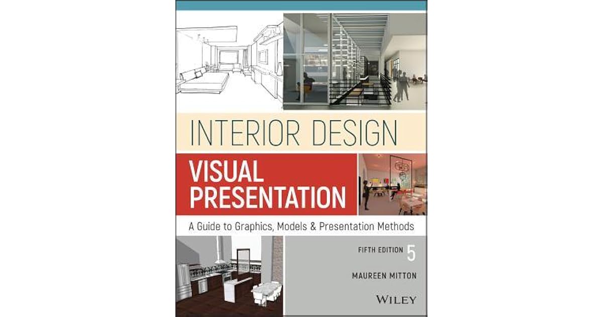 Interior Design Visual Presentation: A Guide to Graphics, Models and ...