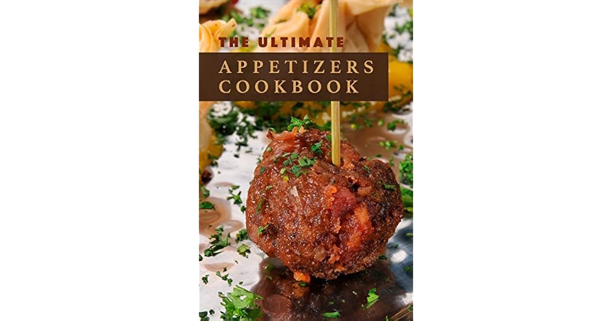 The Ultimate Appetizers Cookbook: EASY AND DELICIOUS RECIPES ...