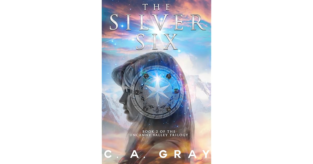 The Silver Six (Uncanny Valley, #2) by C.A. Gray