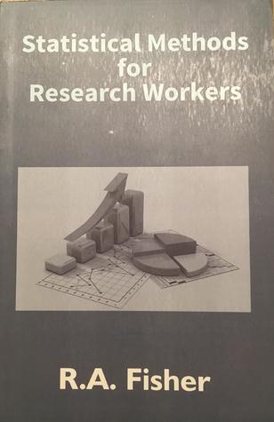 Statistical Methods for Research Workers by Ronald Aylmer Fisher
