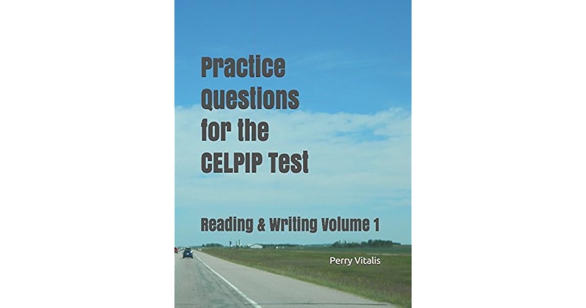 Practice Questions for the CELPIP Test: Reading & Writing Volume 1 by ...