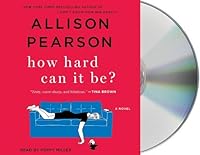 How Hard Can It Be? (Kate Reddy, #2) by Allison Pearson