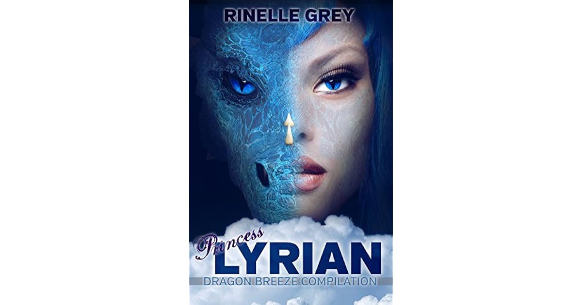 Princess Lyrian: Dragon Breeze Compilation by Rinelle Grey