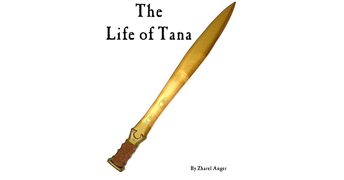 The Life of Tana by Zharel Anger