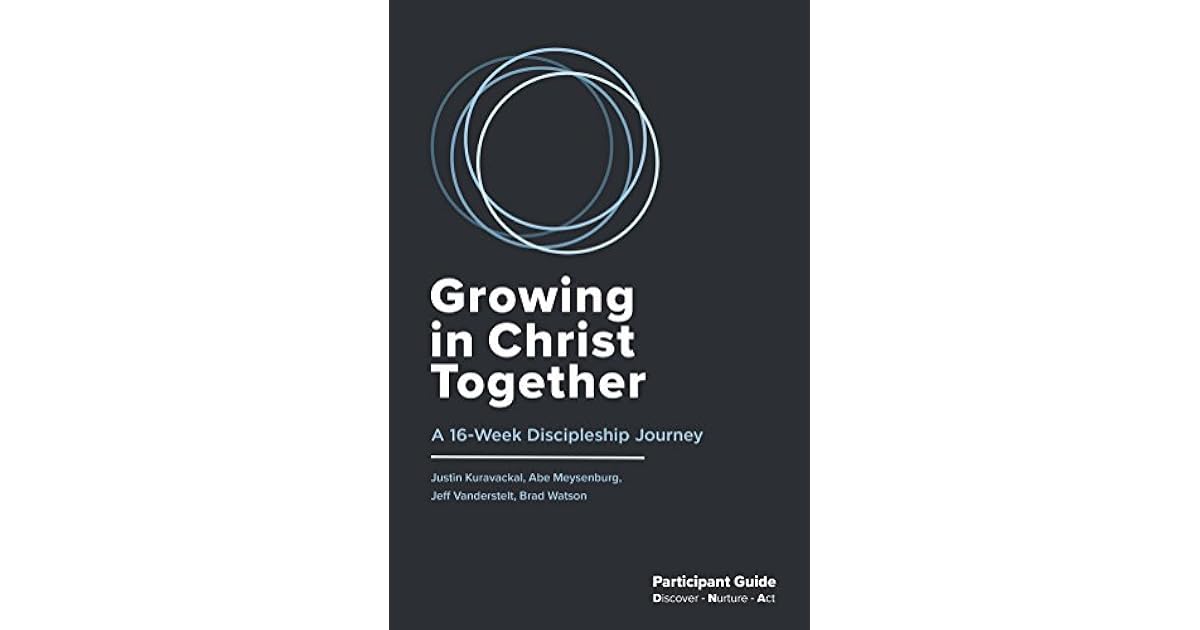 Growing in Christ Together: A 16-Week Discipleship Journey: Participant ...