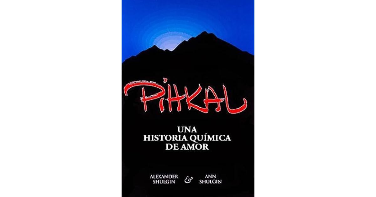 Pihkal: Una historia química de amor by Alexander Shulgin