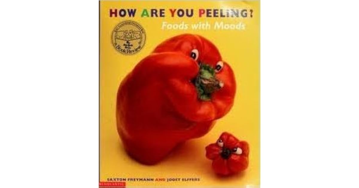 How Are You Peeling?: Foods With Moods by Saxton Freymann