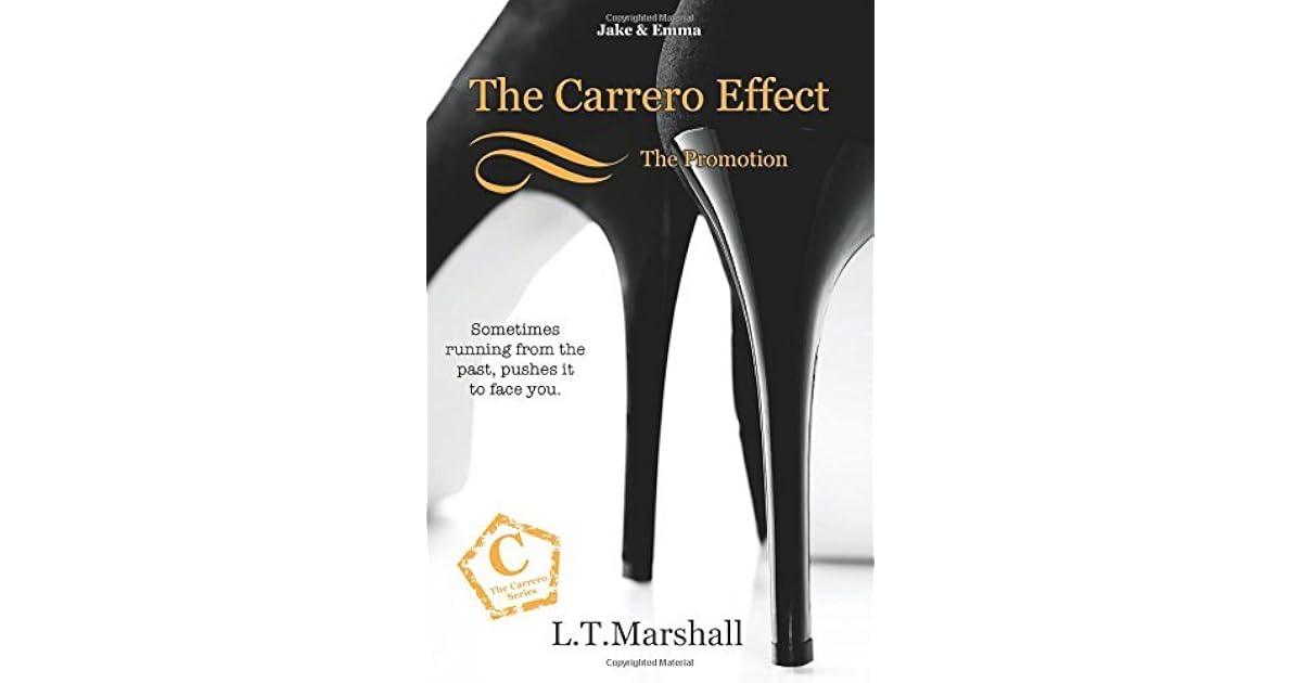 The Carrero Effect - The Promotion; Jake & Emma by L.T. Marshall