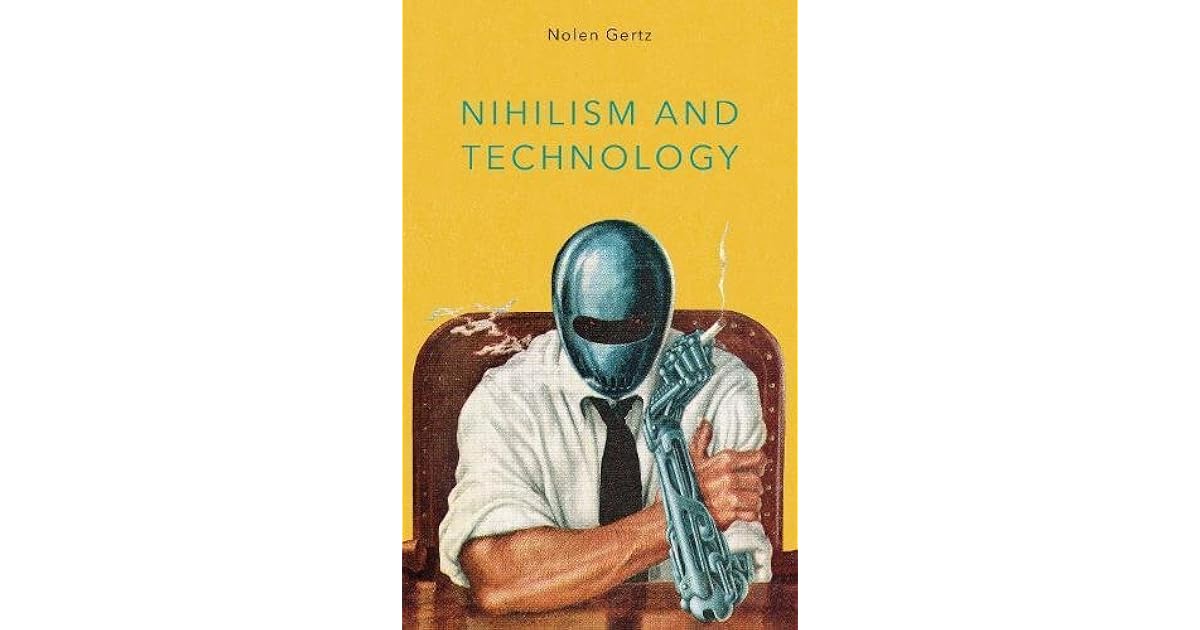 Nihilism and Technology by Nolen Gertz