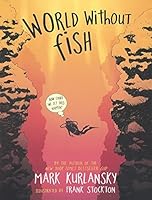 World Without Fish by Mark Kurlansky