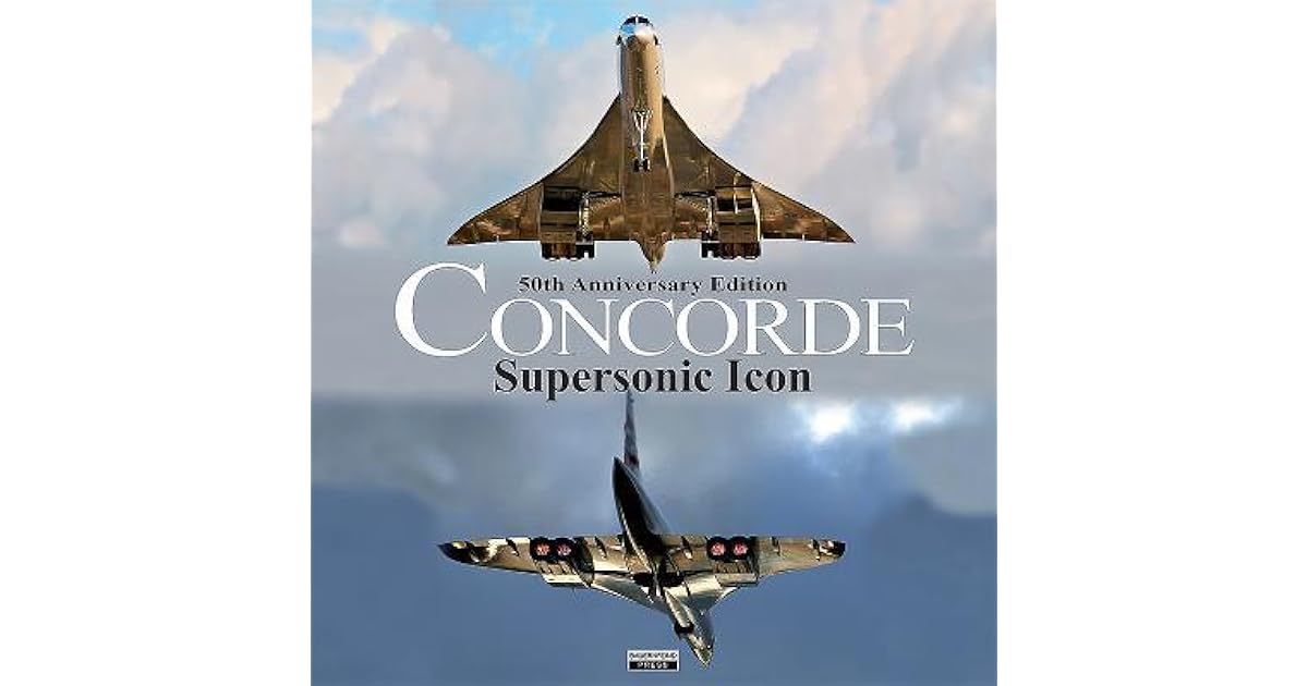Concorde: Supersonic Icon - 50th Anniversary Edition by Ingo Bauernfeind