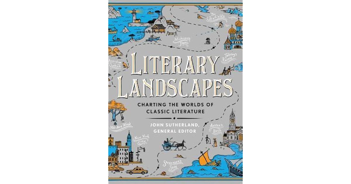 Literary Landscapes: Charting the Worlds of Classic Literature by John ...