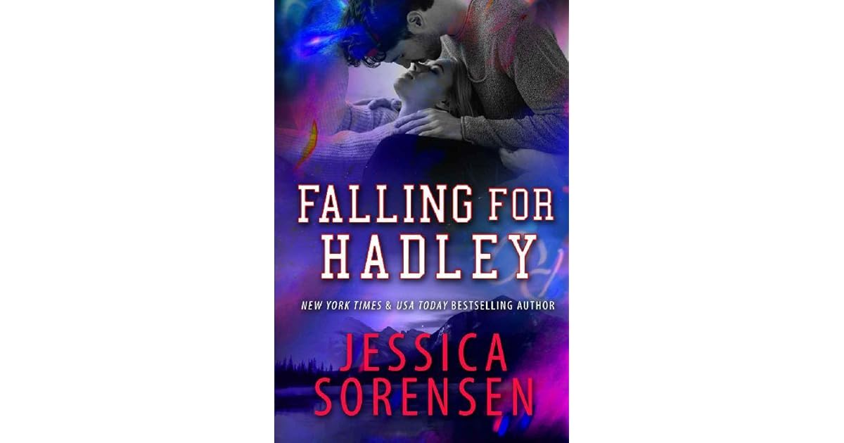Falling for Hadley by Jessica Sorensen