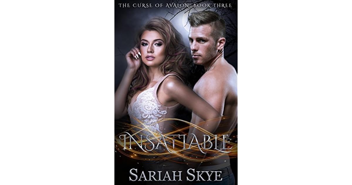 Insatiable (The Curse of Avalon, #3) by Sariah Skye