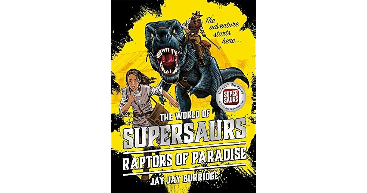 The World of Supersaurs: Raptors of Paradise by Jay Jay Burridge