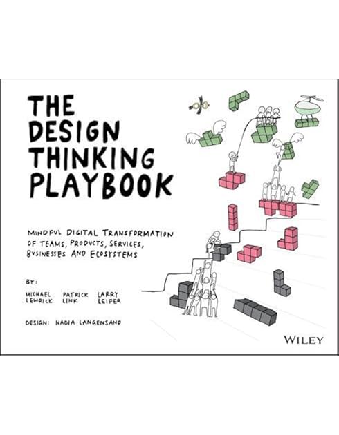 The Design Thinking Playbook: Mindful Digital Transformation of Teams ...