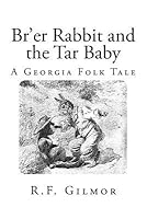 Brer Rabbit and the Tar Baby by Joel Chandler Harris