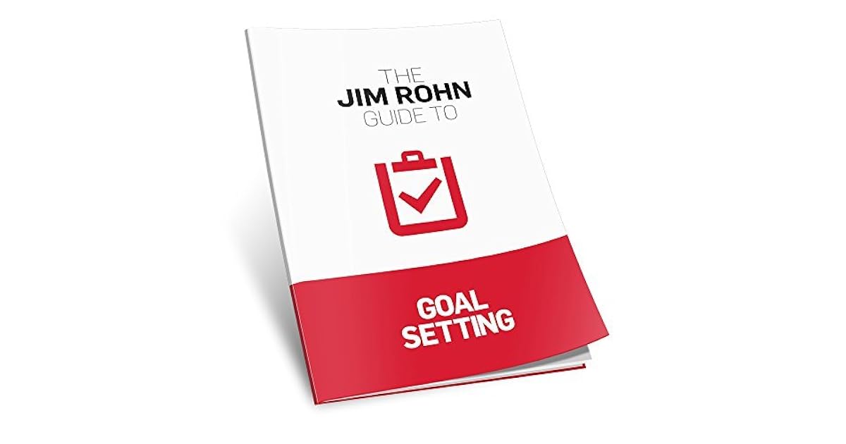 The Jim Rohn Guide to Goal Setting by Jim Rohn
