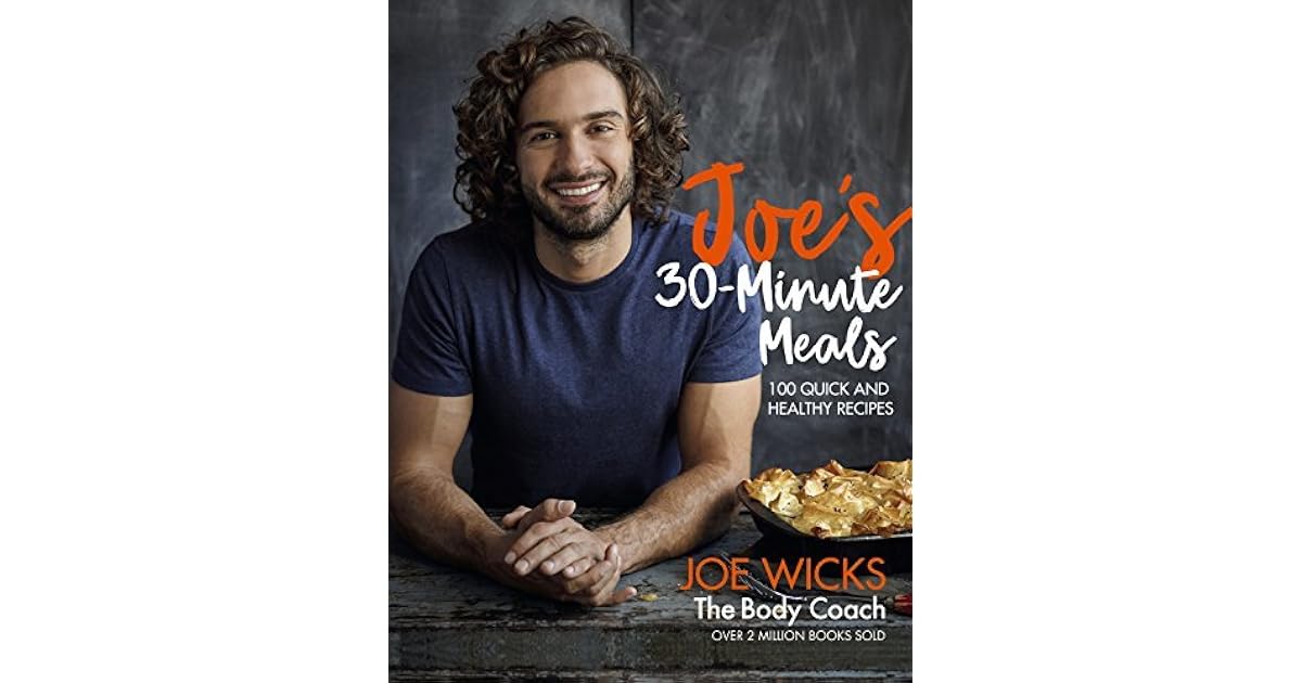 Joe's 30 Minute Meals: 100 Quick and Healthy Recipes by Joe Wicks