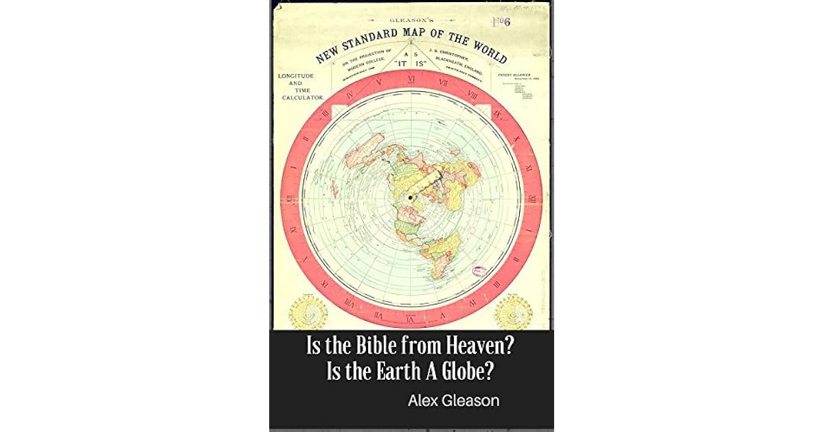 Is the Bible from Heaven? Is the Earth a Globe?: Annotated: Includes ...